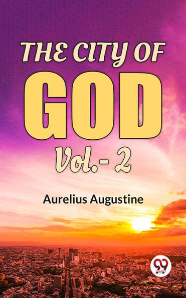 The City Of God Vol.-2 by Saint Augustine | eBook | Barnes & Noble®