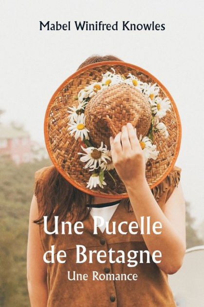 Une Pucelle de Bretagne Une Romance by Mabel Winifred Knowles ...