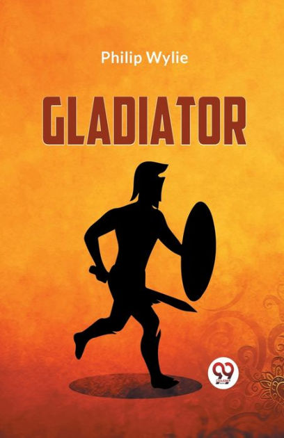 Gladiator by Wylie Philip, Paperback | Barnes & Noble®