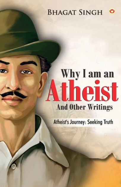 Why I am an Atheist and Other Writings by Bhagat Singh, Paperback ...