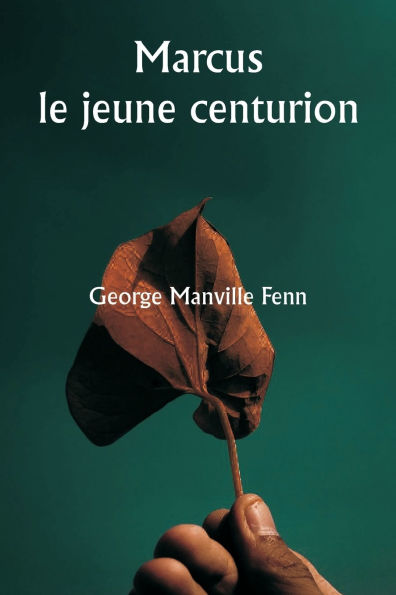 Marcus le jeune centurion by George Manville Fenn, Paperback | Barnes ...