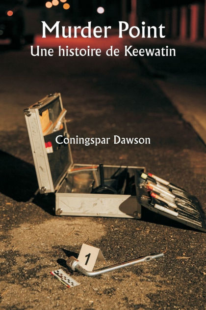 Murder Point Une histoire de Keewatin by Coningspar Dawson, Paperback ...