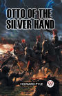 Otto of the Silver Hand by Howard Pyle, Paperback | Barnes & Noble®