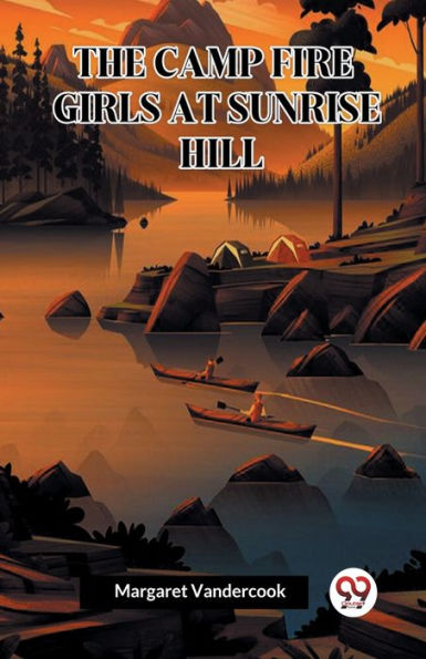 The Camp Fire Girls at Sunrise Hill by Margaret Vandercook, Paperback ...