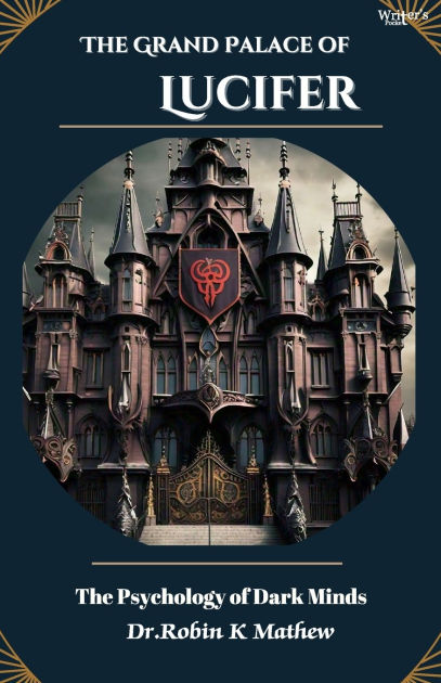The Grand Palace of Lucifer: The Psychology of Dark Minds by Robin K ...