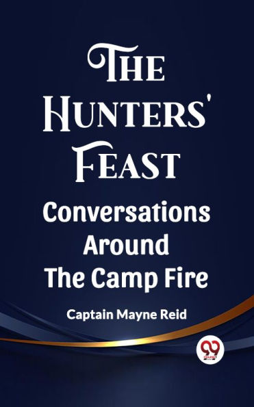 The Hunters' Feast Conversations Around The Camp Fire by Mayne Reid ...