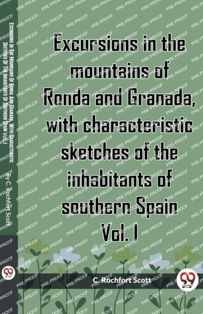 Excursions In The Mountains Of Ronda And Granada, With Characteristic ...