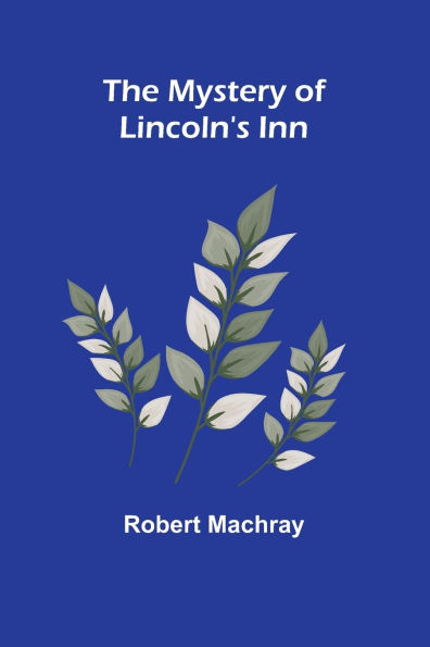 The Mystery of Lincoln's Inn by Robert Machray, Paperback | Barnes & Noble®