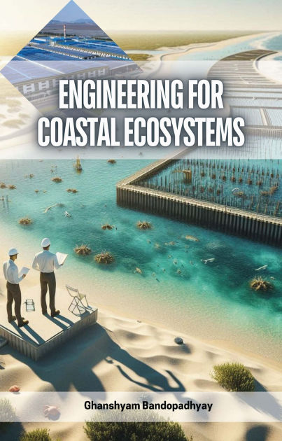 Engineering for Coastal Ecosystems by Ghanshyam Bandopadhyay | eBook ...