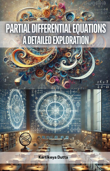 Partial Differential Equations: A Detailed Exploration by Kartikeya Dutta | eBook | Barnes & Noble®