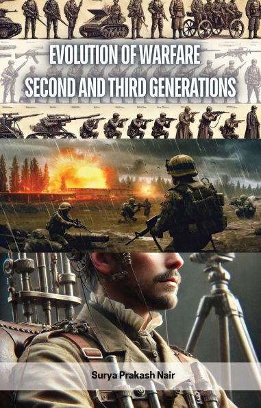 Evolution of Warfare: Second and Third Generations by Surya Prakash ...