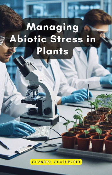 Managing Abiotic Stress in Plants by Chandra Chaturvedi | eBook ...