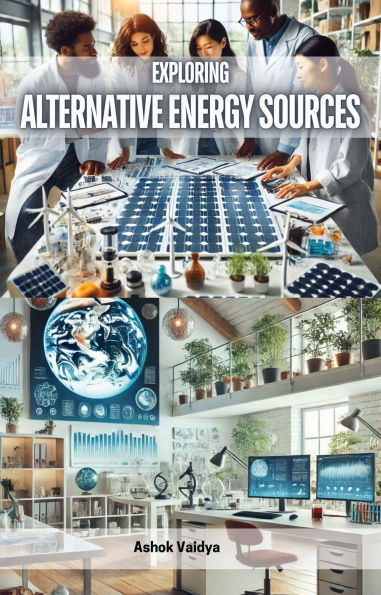 Exploring Alternative Energy Sources by Ashok Vaidya | eBook | Barnes ...