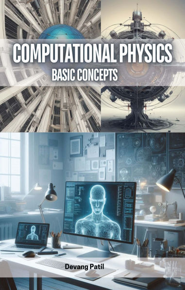Computational Physics: Basic Concepts by Devang Patil | eBook | Barnes & Noble®