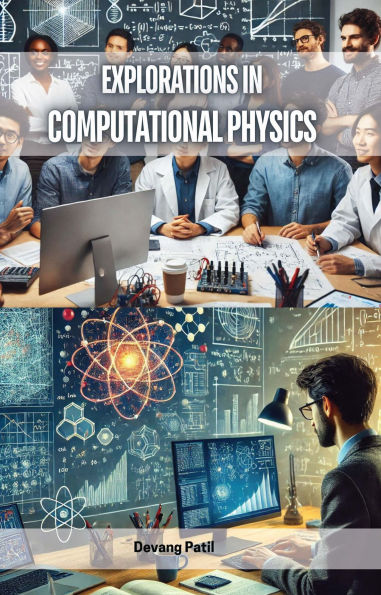 Explorations in Computational Physics by Devang Patil | eBook | Barnes & Noble®
