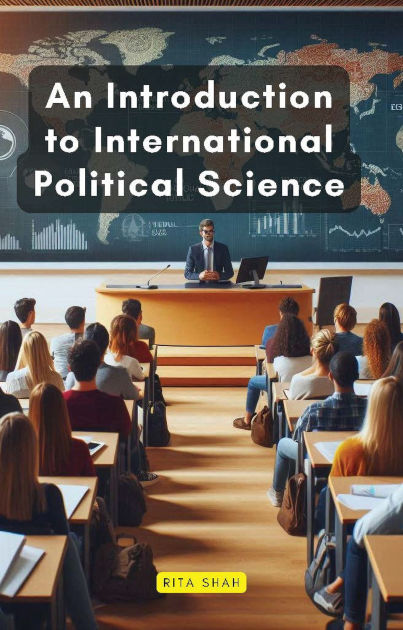 An Introduction to International Political Science by Rita Shah | eBook ...