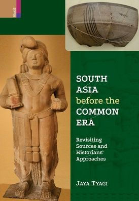 South Asia before the Common Era: Revisiting Sources and Historians ...