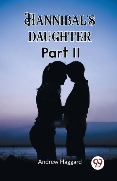 Hannibal's daughter Part II by Andrew Haggard, Paperback | Barnes & Noble®