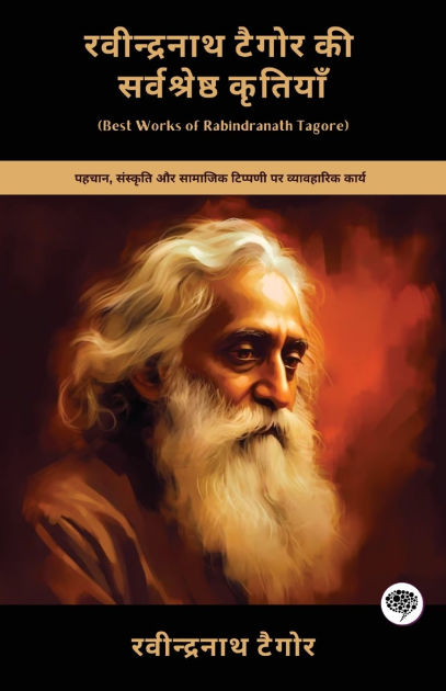 Best Works of Rabindranath Tagore: Insightful Works on Identity ...