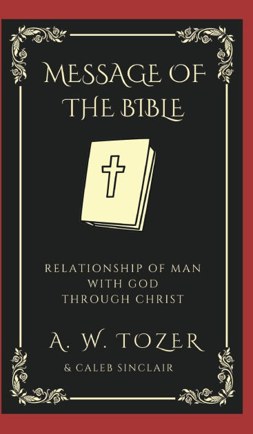 The Message of the Bible: Relationship of Man with God through Christ ...
