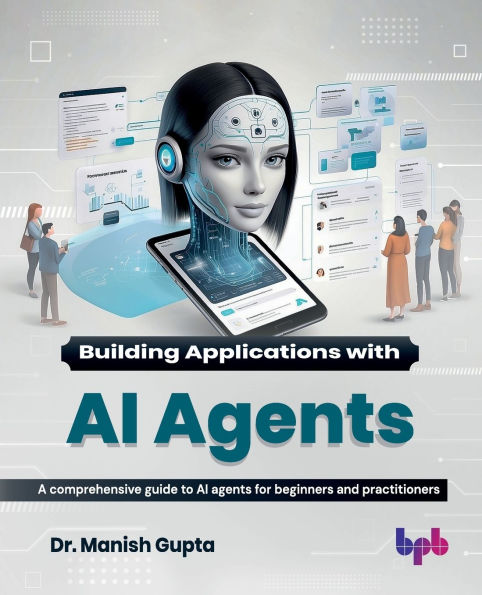 Building Applications with AI Agents: A comprehensive guide to AI ...