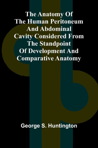 The Anatomy of the Human Peritoneum and Abdominal Cavity Considered ...
