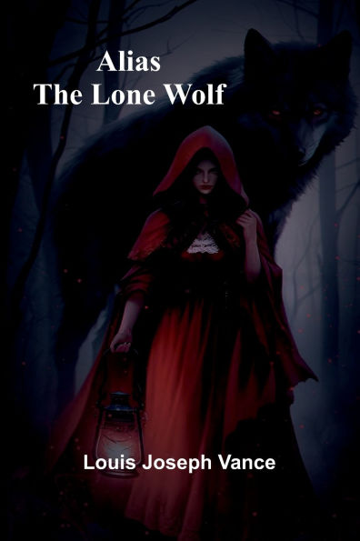 Alias the Lone Wolf by Louis Joseph Vance, Paperback | Barnes & Noble®