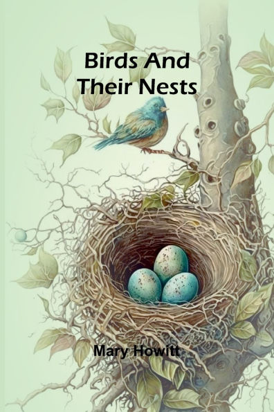 Birds and their nests by Mary Howitt, Paperback | Barnes & Noble®