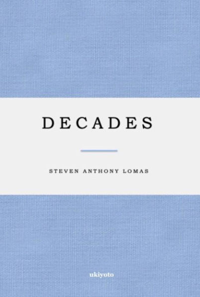 Decades by Steven Anthony Lomas | eBook | Barnes & Noble®