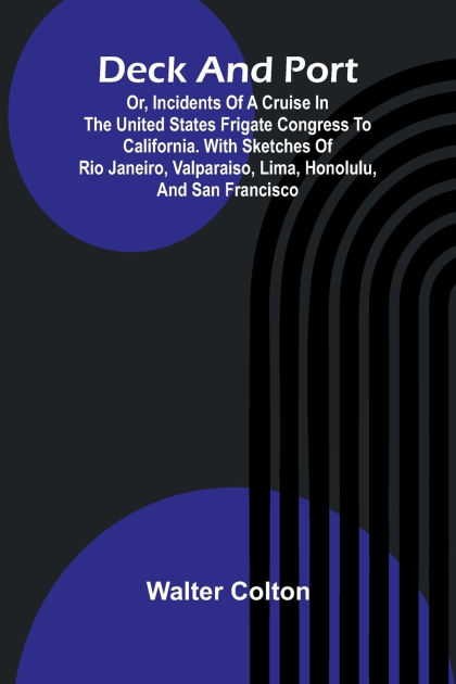 Deck And Port; Or, Incidents Of A Cruise In The United States Frigate ...