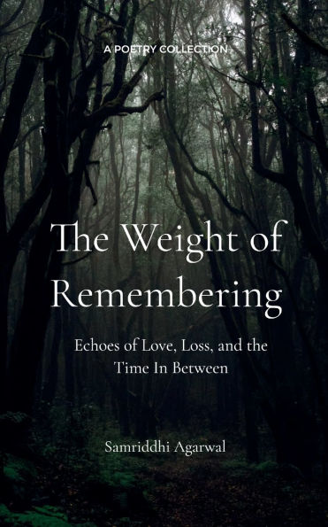 The Weight of Remembering by Samriddhi Agarwal, Paperback | Barnes & Noble®