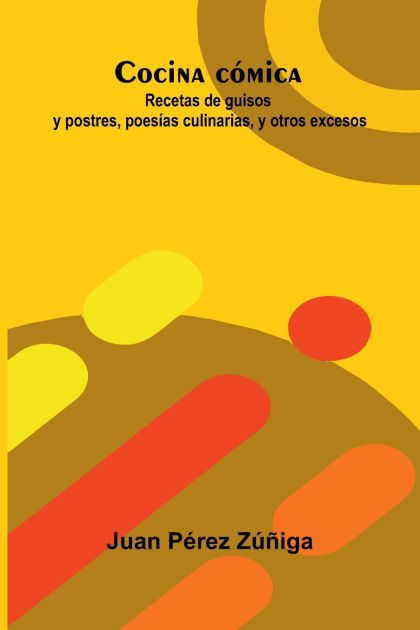 Cocina Cï¿½mica: Recetas De Guisos Y Postres, Poesï¿½as Culinarias, Y ...