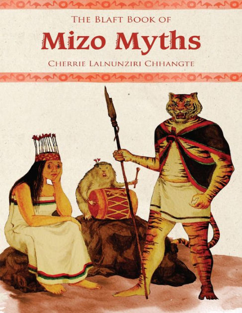The Blaft Book of Mizo Myths by Cherrie Lalnunziri Chhangte, Paperback ...