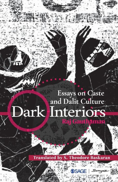 Dark Interiors: Essays on Caste and Dalit Culture by Raj Gauthaman, S ...
