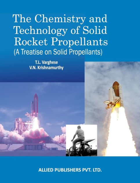 The Chemistry and Technology of Solid Rocket Propellants: (A Treatise ...