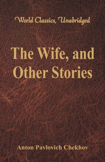 The Wife and Other Stories by Anton Chekhov, Paperback | Barnes & Noble®