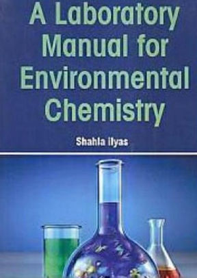 A Laboratory Manual For Environmental Chemistry by Shahla Ilyas | NOOK ...