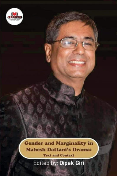Gender and Marginality in Mahesh Dattani's Drama: Text and Context by Dipak Giri, Paperback ...