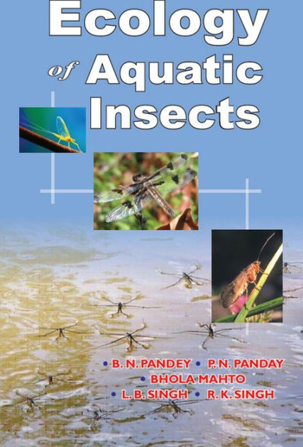 Ecology Of Aquatic Insects by B.N. Pandey, P.N. Panday | eBook | Barnes ...
