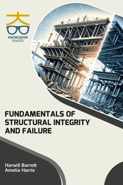 Fundamentals of Structural Integrity and Failure by Harwill Barrett ...