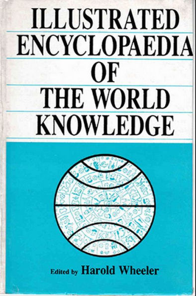Illustrated Encyclopaedia of The World Knowledge by Harold Wheeler ...