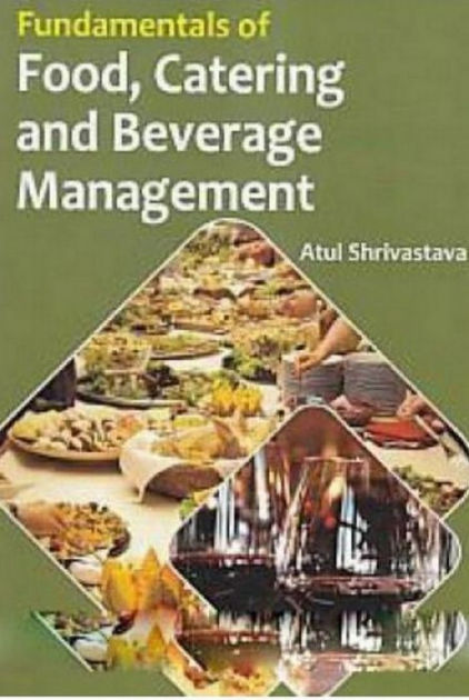 Fundamentals of Food, Catering and Beverage Management by Atul ...