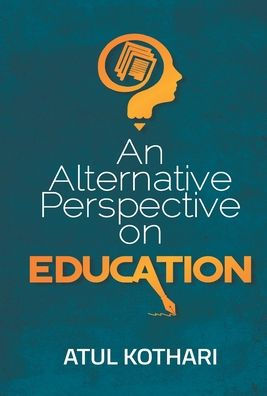 An Alternative Perspective On Education by Atul Shri Kothari, Hardcover ...