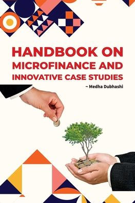 Handbook on Microfinance and Innovative Case Studies by Medha Dubhashi ...