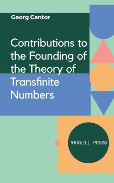 Contributions To The Founding Of The Theory Of Transfinite Numbers By Georg Cantor Paperback