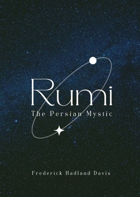 Rumi - The Persian Mystic by Frederick Hadland Davis, Paperback ...