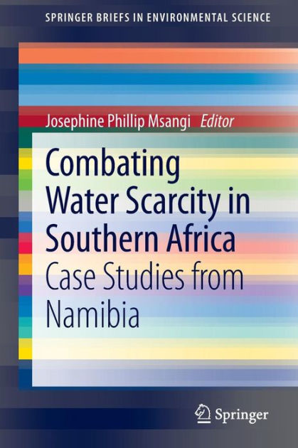 Combating Water Scarcity in Southern Africa: Case Studies from Namibia ...