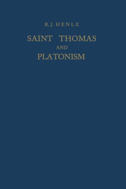 Saint Thomas and Platonism: A Study of the Plato and Platonici Texts in ...