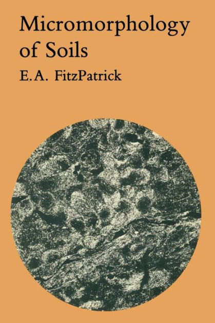 Micromorphology of Soils by E. A. FitzPatrick, Paperback | Barnes & Noble®
