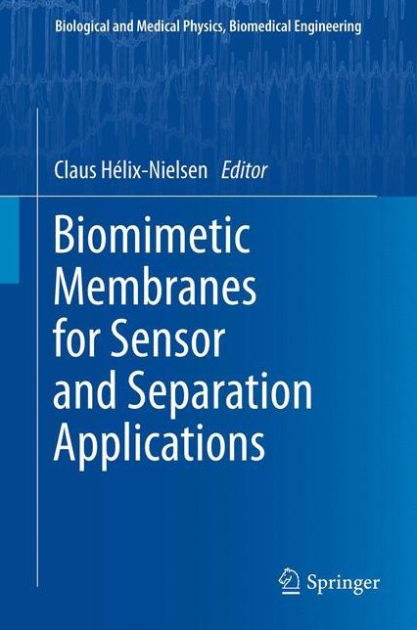 Biomimetic Membranes for Sensor and Separation Applications by Claus ...